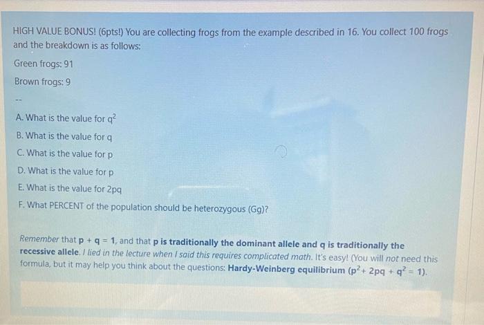 Solved HIGH VALUE BONUS! (6pts! You are collecting frogs | Chegg.com