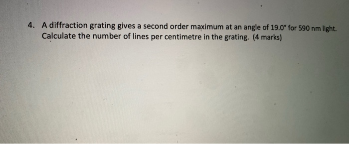 Solved 4. A diffraction grating gives a second order maximum | Chegg.com