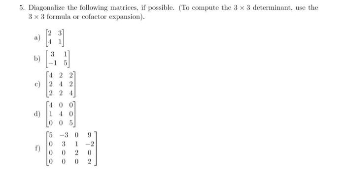 Solved 5. Diagonalize the following matrices, if possible. | Chegg.com