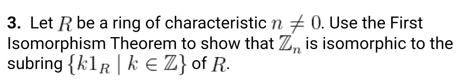 Solved 3. Let R be a ring of characteristic n =0. Use the | Chegg.com