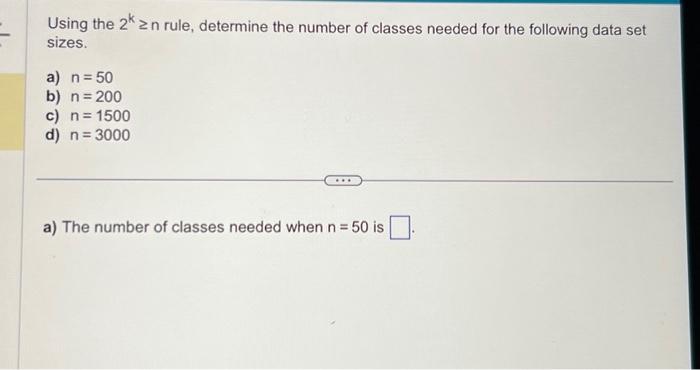 Solved Using The 2k ≥n Rule Determine The Number Of Classes 