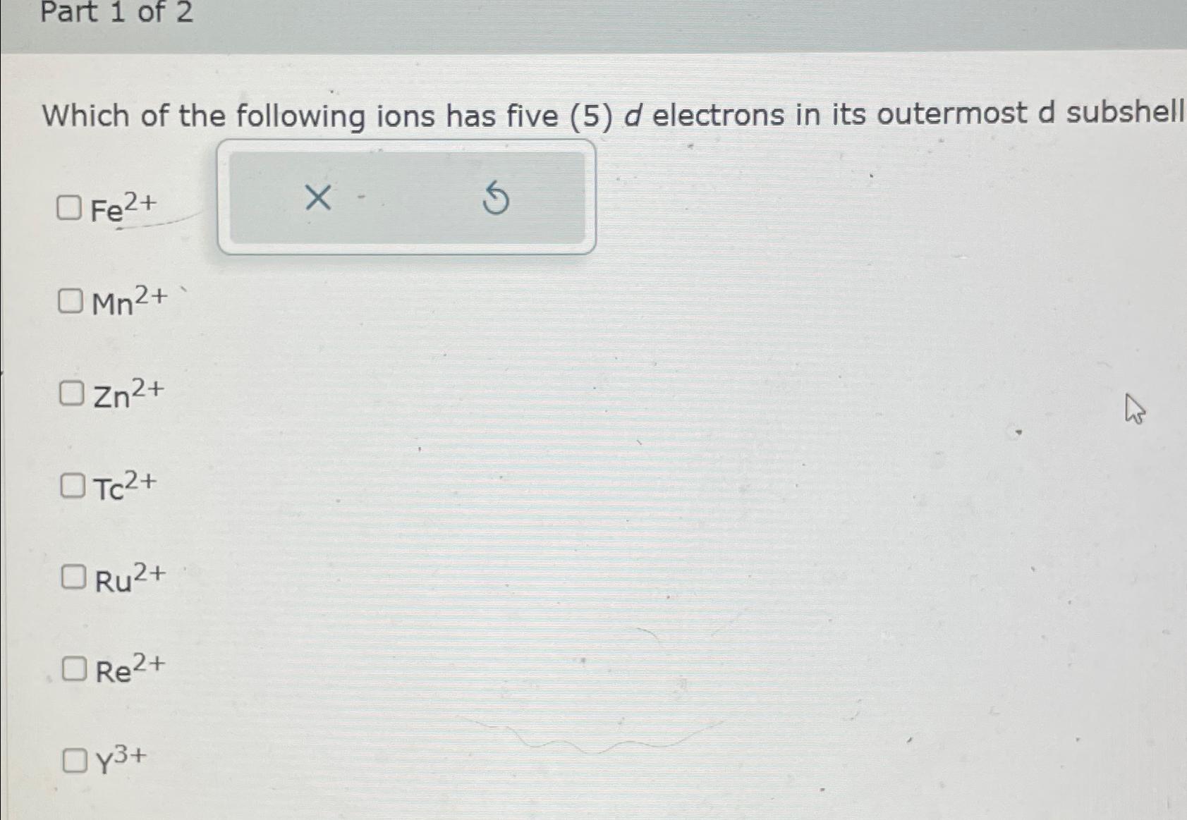 Solved Part 1 ﻿of 2Which of the following ions has five | Chegg.com