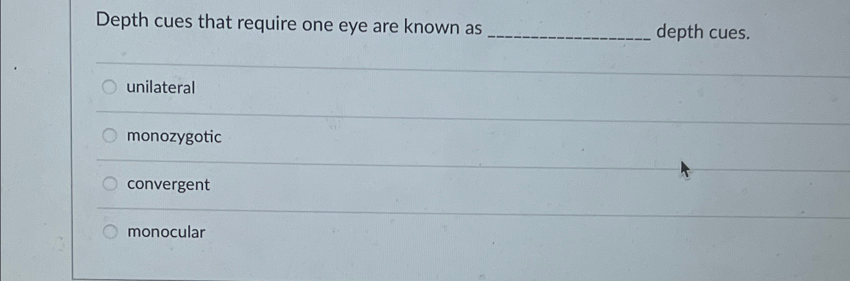 Solved Depth cues that require one eye are known as depth | Chegg.com