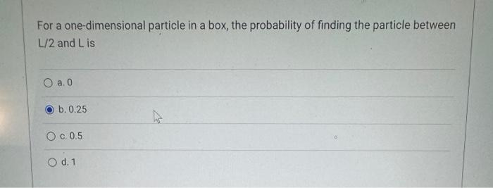 Solved For a one-dimensional particle in a box, the | Chegg.com