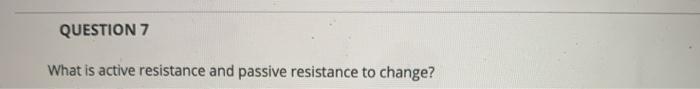 Solved QUESTION 7 What is active resistance and passive | Chegg.com
