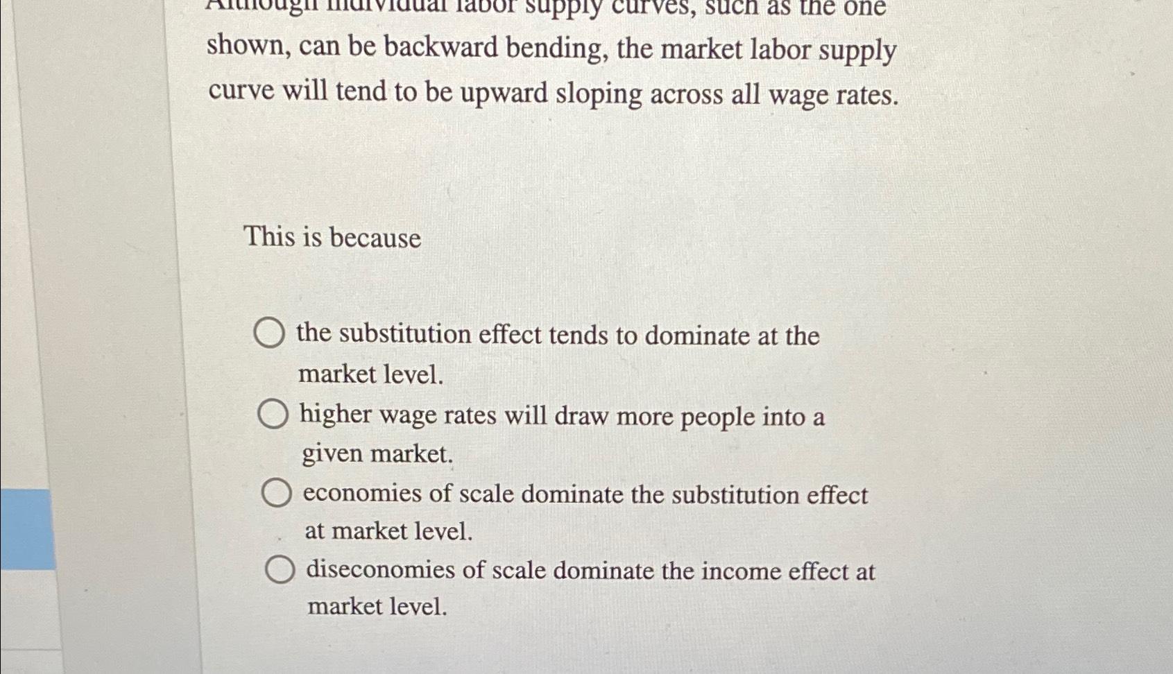 Solved shown, can be backward bending, the market labor | Chegg.com
