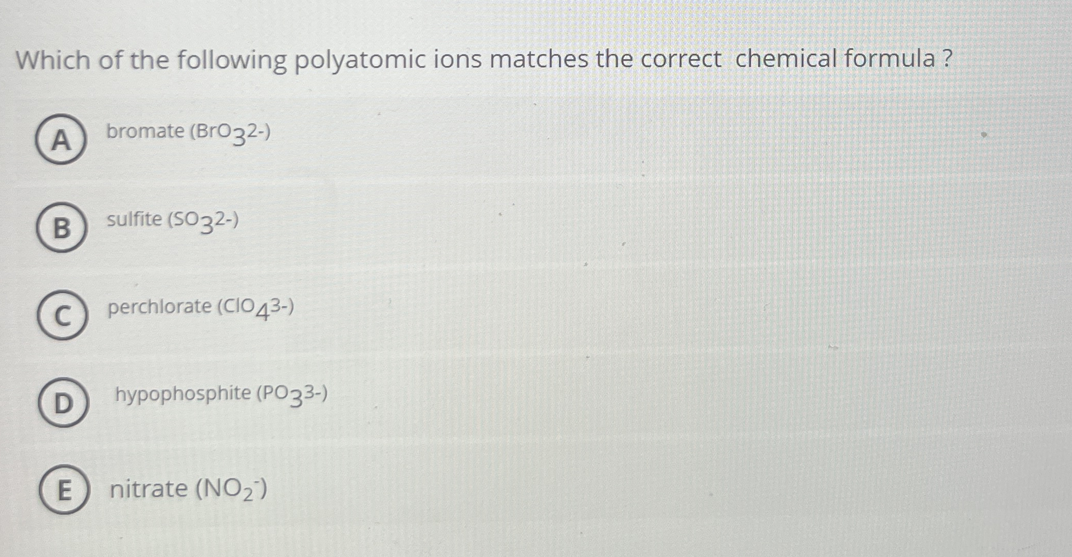 Solved Which of the following polyatomic ions matches the | Chegg.com