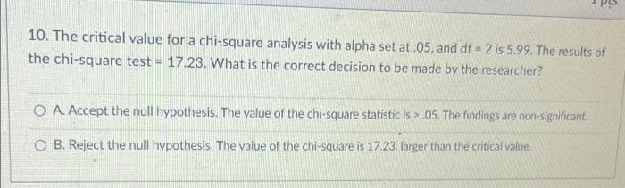Solved 10. The critical value for a chi-square analysis with | Chegg.com