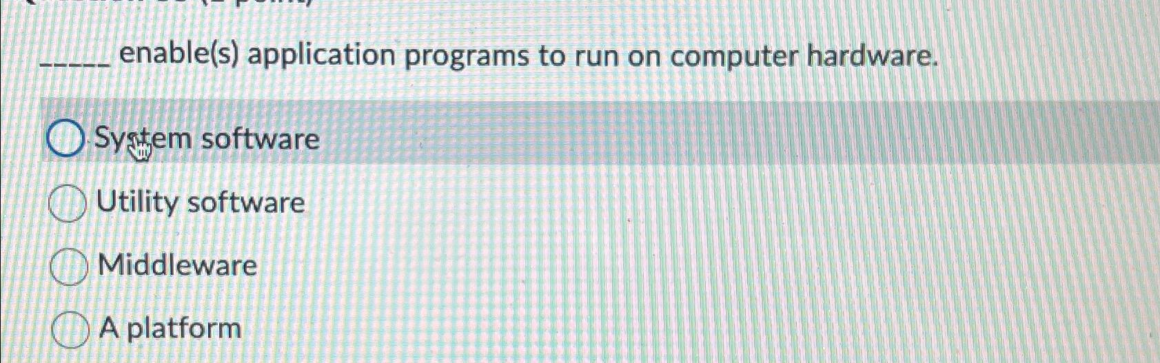 Solved enable(s) ﻿application programs to run on computer | Chegg.com