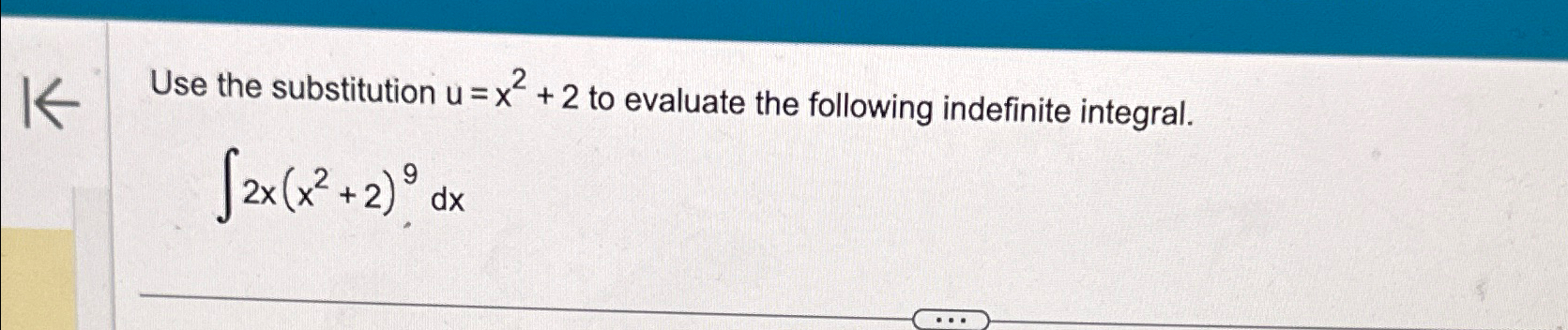 Solved Use the substitution u=x2+2 ﻿to evaluate the | Chegg.com