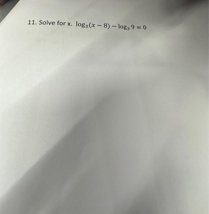 Solved Solve for x. log3 (x - 8) - log3 9 = 0 | Chegg.com