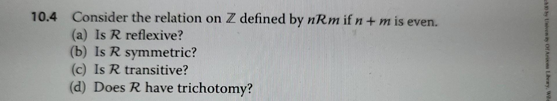 Solved 10.4 Consider the relation on Z defined by nRm if n+m | Chegg.com