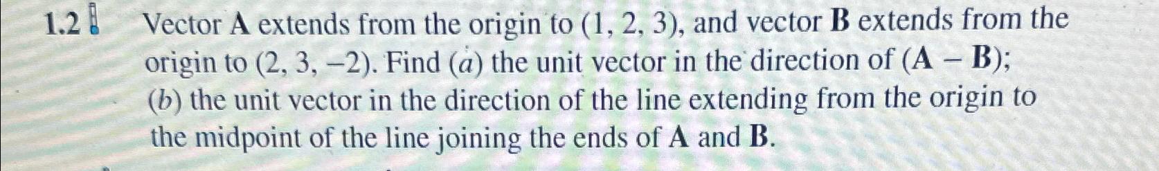 Solved 1.2 Vector A extends from the origin to (1,2,3), and | Chegg.com