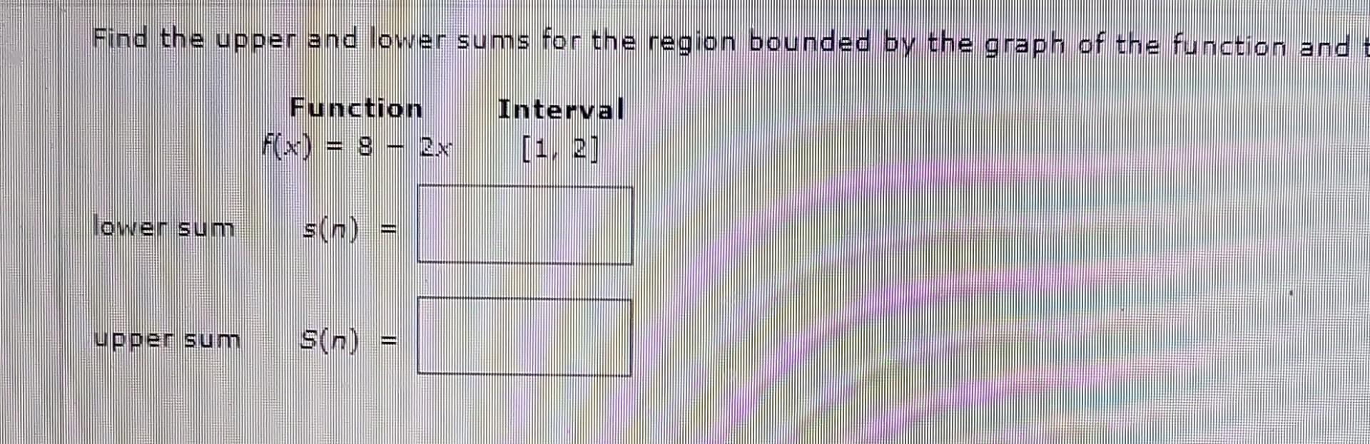 Find the upper and lower sums for the region bounded | Chegg.com