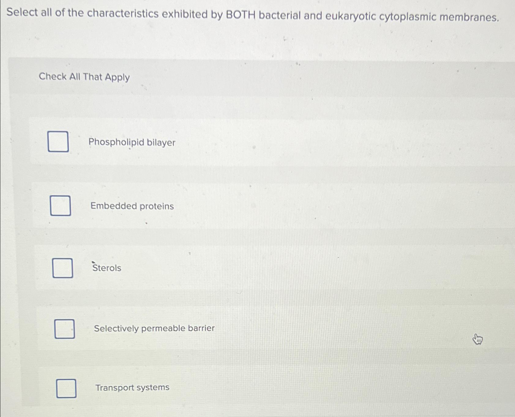 Solved Select all of the characteristics exhibited by BOTH | Chegg.com