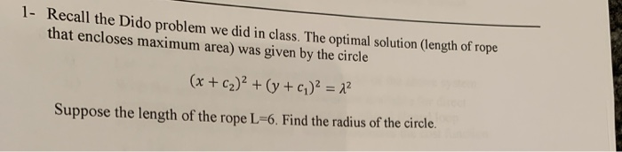 Solved 1- Recall the Dido problem we did in class. The | Chegg.com