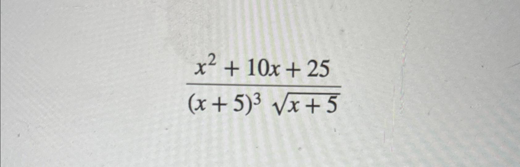 Solved x2+10x+25(x+5)3x+52 | Chegg.com