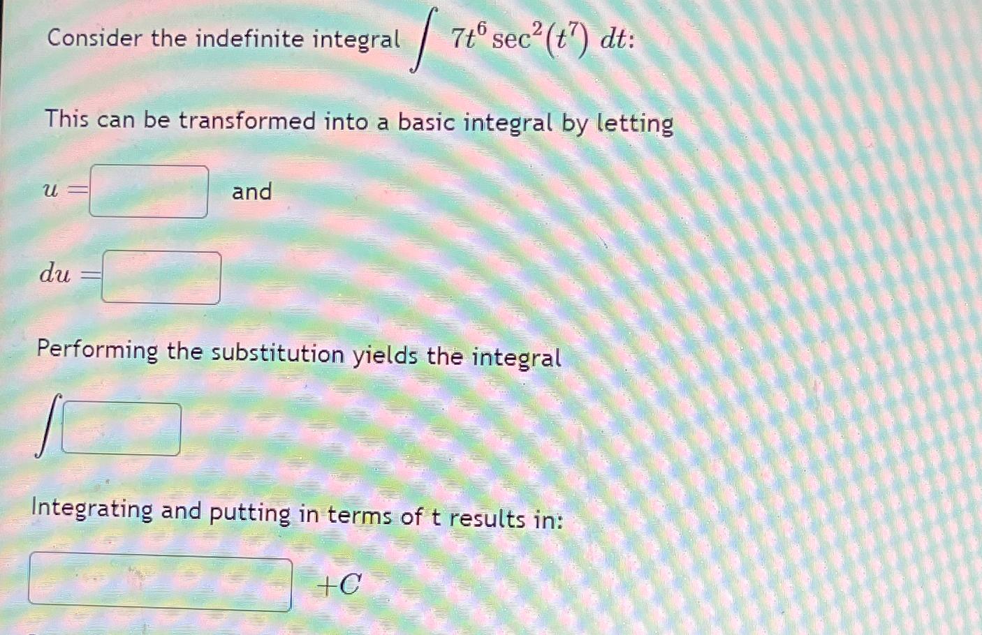 Solved Consider the indefinite integral ∫﻿﻿7t6sec2(t7)dt | Chegg.com
