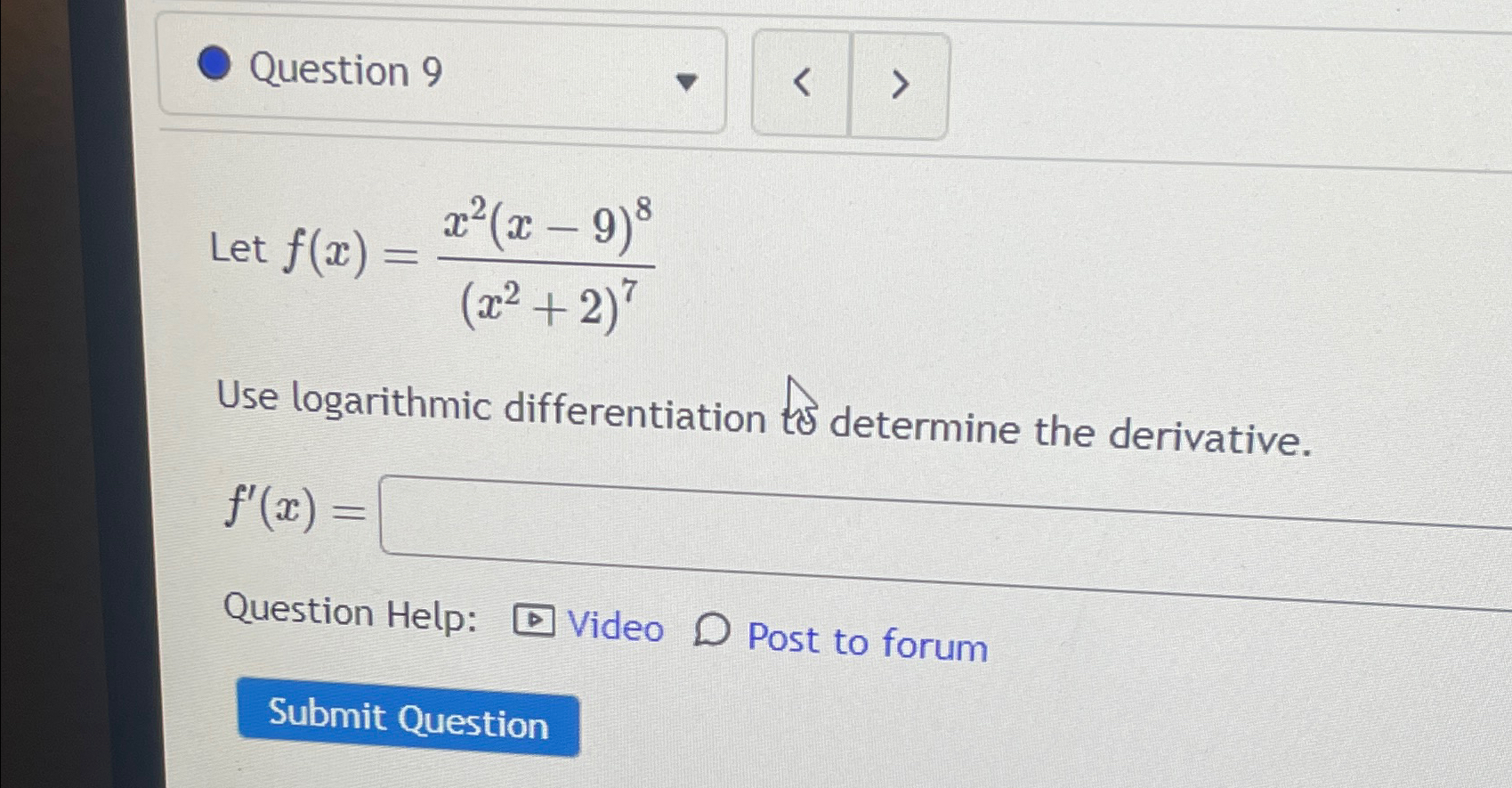 Solved Question 9Let f(x)=x2(x-9)8(x2+2)7Use logarithmic | Chegg.com