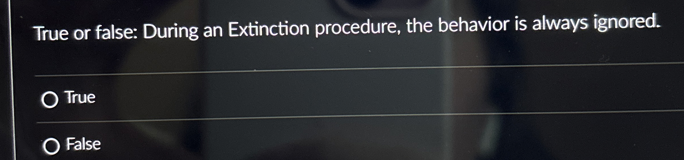 Solved True or false: During an Extinction procedure, the | Chegg.com