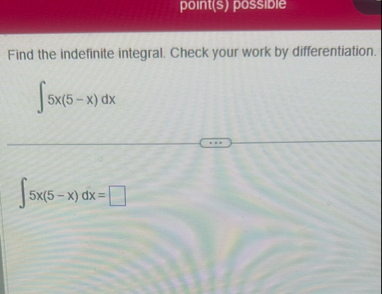 Solved point(s) ﻿possioleFind the indefinite integral. Check | Chegg.com