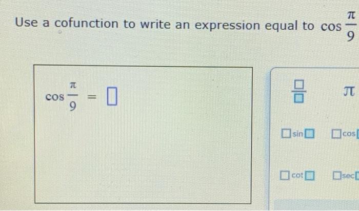 Solved Use a cofunction to write an expression equal to cos | Chegg.com