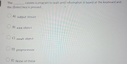 Solved Thecauses a program to wait until information is | Chegg.com