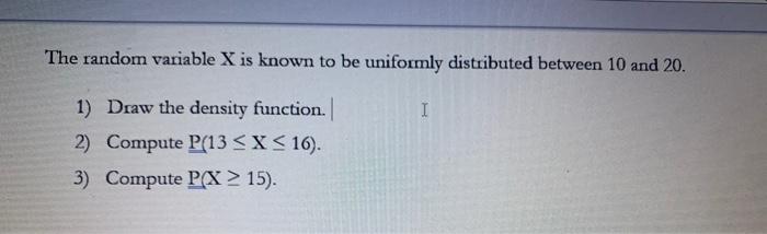 Solved The Random Variable X Is Known To Be Uniformly 6003