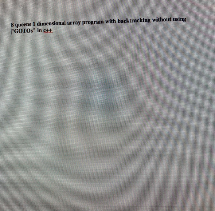 Solved 8 queens 1 dimensional array program with | Chegg.com