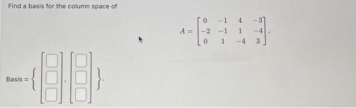 Solved Find a basis for the column space of | Chegg.com