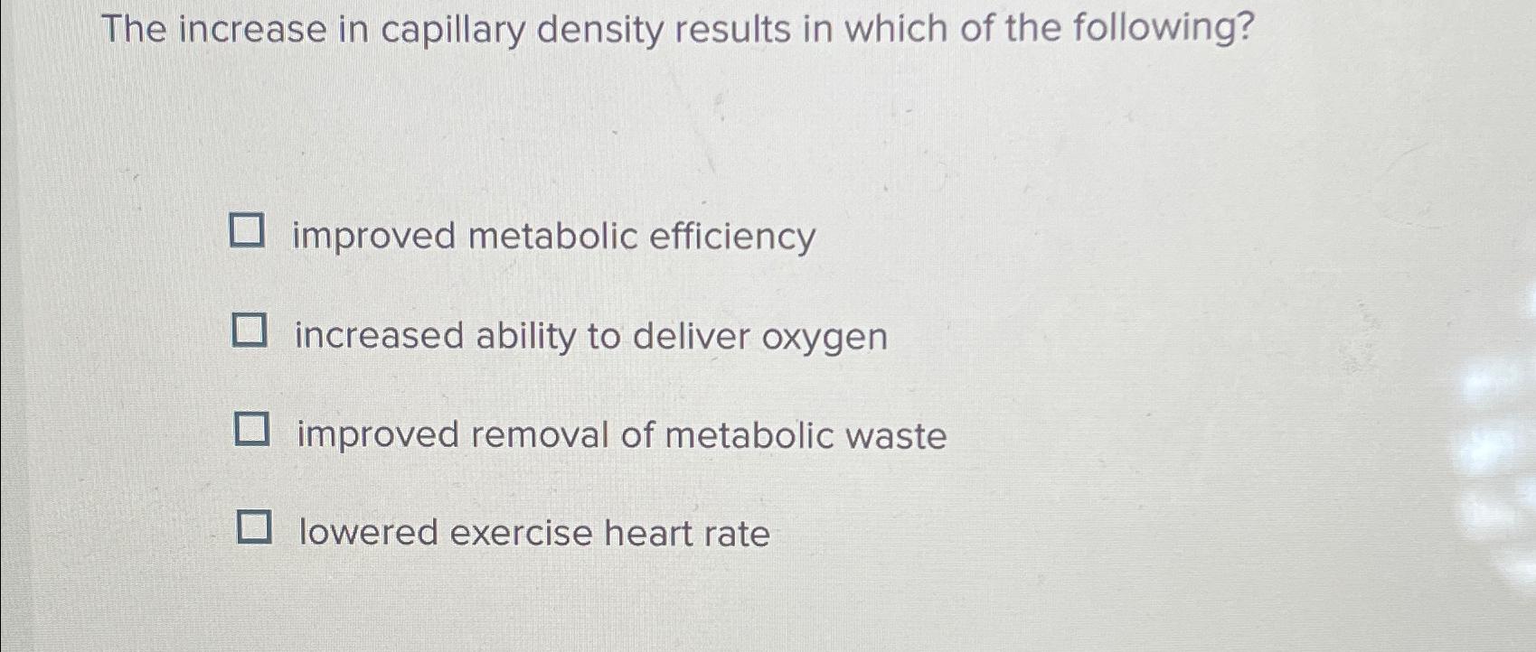 Solved The increase in capillary density results in which of | Chegg.com