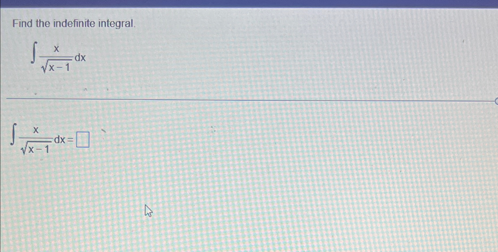 Solved Find the indefinite integral.∫﻿﻿xx-12dx∫﻿﻿xx-12dx= | Chegg.com