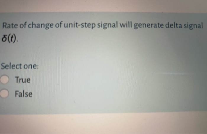Solved Rate of change of unit-step signal will generate | Chegg.com