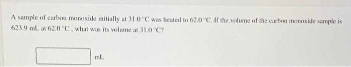 Solved A sample of carbon monoxide initially at 31.0°C was | Chegg.com