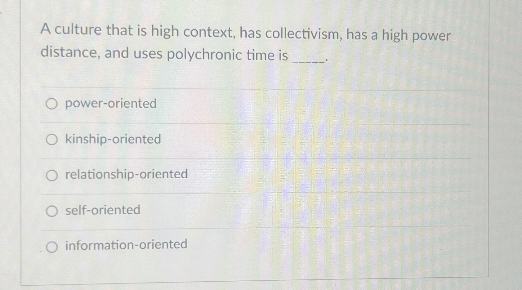 Solved A culture that is high context, has collectivism, has | Chegg.com
