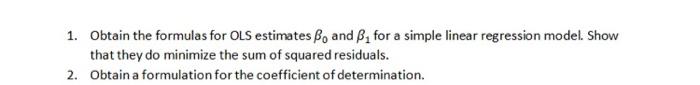 Solved 1. Obtain the formulas for OLS estimates β0 and β1 | Chegg.com