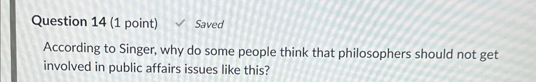 Solved Question 14 (1 ﻿point) ﻿SavedAccording to Singer, | Chegg.com