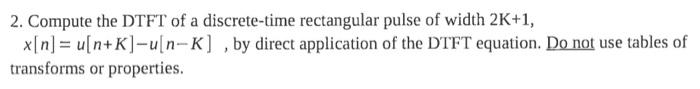 Solved 2. Compute the DTFT of a discrete-time rectangular | Chegg.com