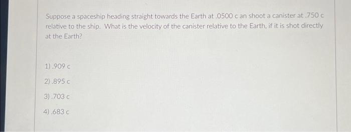 Solved Suppose A Spaceship Heading Straight Towards The