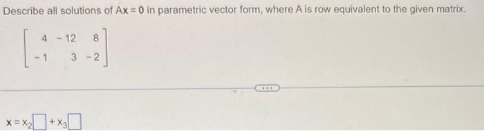 Solved A matrix A and an echelon form of A are shown below. | Chegg.com