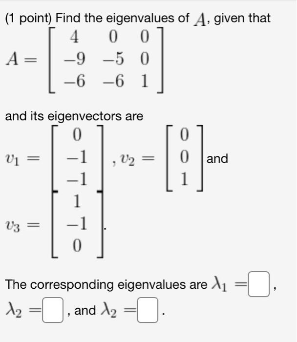 Solved (1 point) Determine if I is an eigenvalue of the | Chegg.com