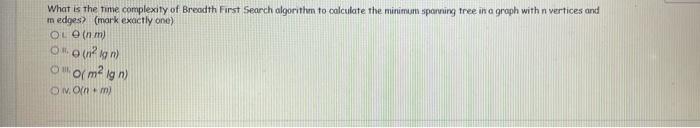 Solved What is the time complexity of Breadth First Search | Chegg.com