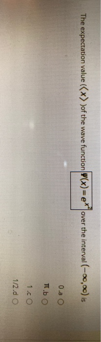 Solved The expectation value (x) )of the wave function | Chegg.com Solved The expectation value (x) )of the wave function | Chegg.com