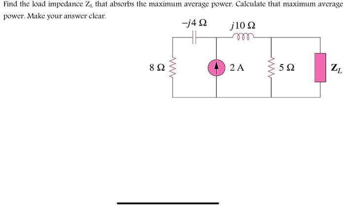 Solved Find the load impedance ZL that absorbs the maximum | Chegg.com