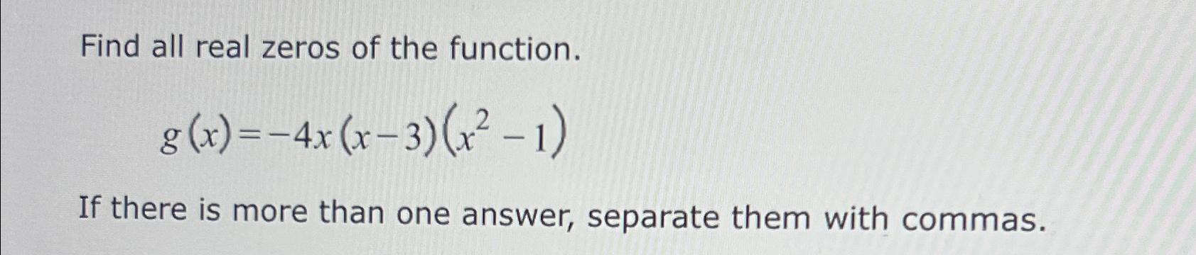 Solved Find all real zeros of the | Chegg.com