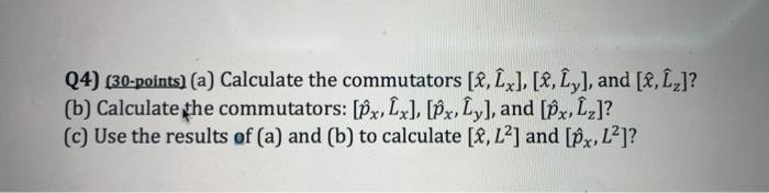 Solved Q4) (30-points) (a) Calculate the commutators [2, | Chegg.com