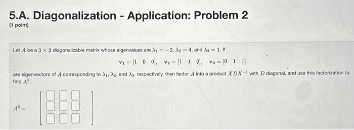 Solved 5.A. Diagonalization - Application: Problem 2 (1 | Chegg.com