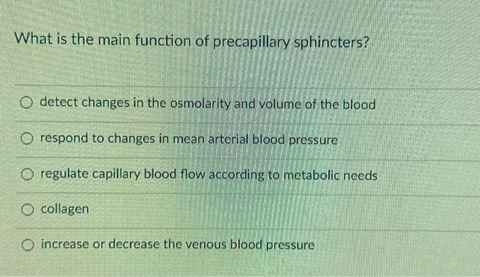 Solved What is the main function of precapillary sphincters? | Chegg.com