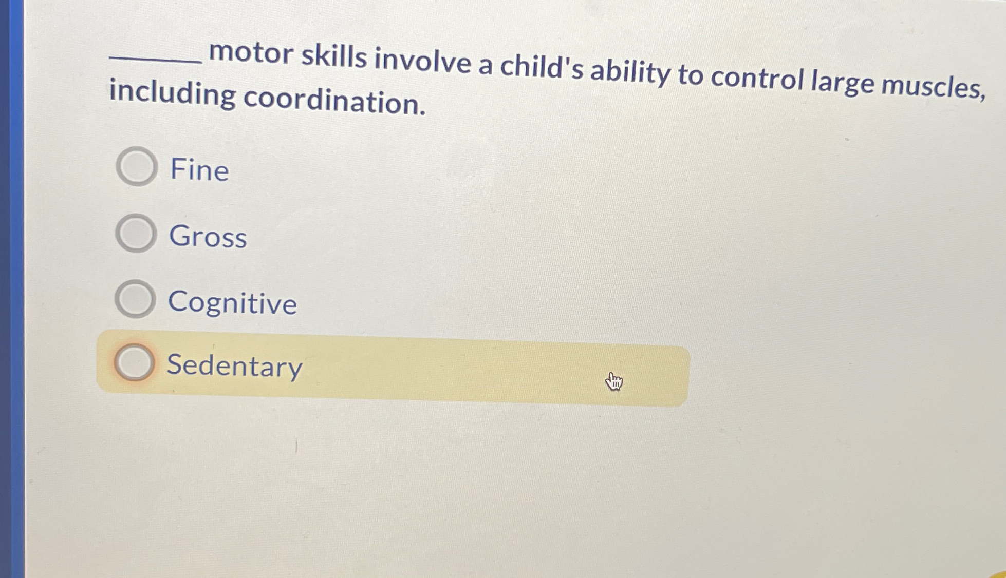 Solved motor skills involve a child's ability to control | Chegg.com