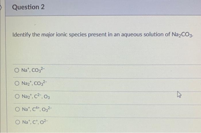 Solved Identify the major ionic species present in an | Chegg.com Solved Identify the major ionic species present in an | Chegg.com